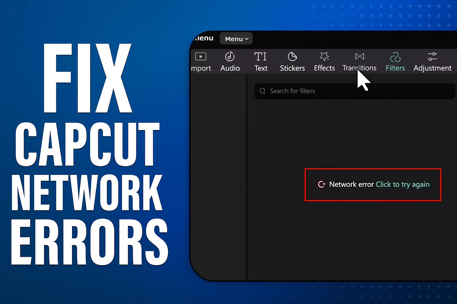 CapCut Network Error: The Complete Troubleshooting Guide